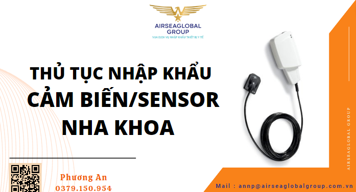 THỦ TỤC NHẬP KHẨU CẢM BIẾN NHA KHOA – SENSOR NHA KHOA _ Ms Phương An ...
