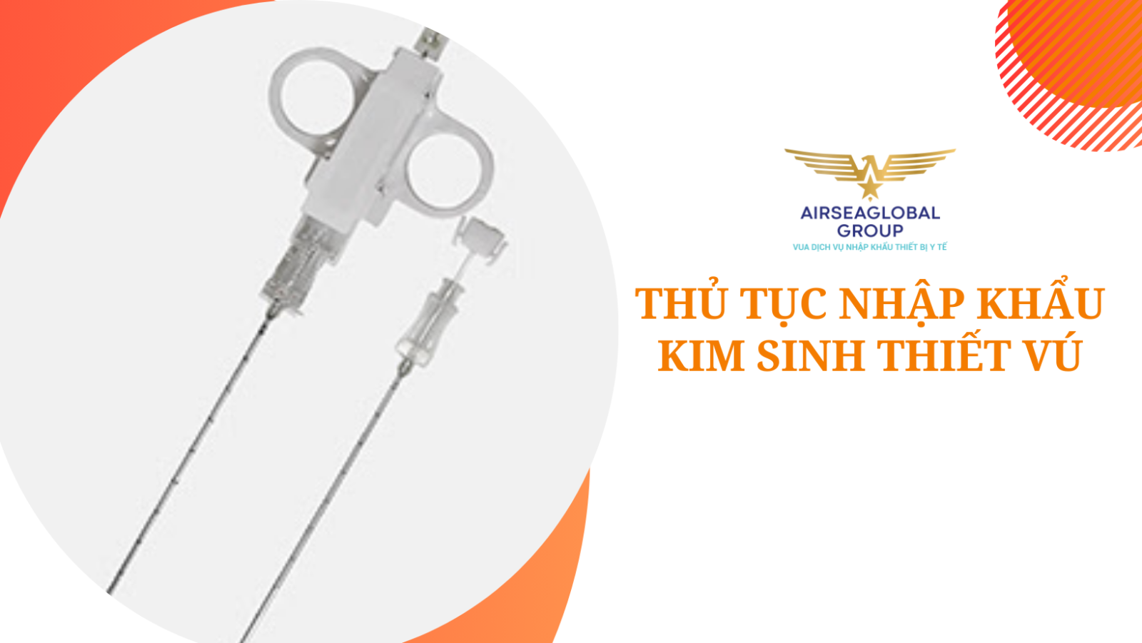 THỦ TỤC NHẬP KHẨU KIM SINH THIẾT VÚ - Airseaglobal - Vua dịch vụ NK TBYT