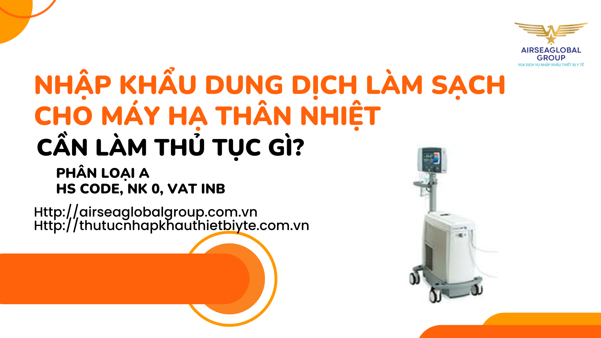 NHẬP KHẨU DUNG DỊCH LÀM SẠCH CHO MÁY HẠ THÂN NHIỆT CẦN LÀM GIẤY PHÉP THỦ TỤC GÌ – Airseaglobal Group