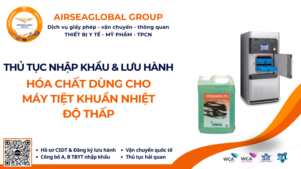 THỦ TỤC NHẬP KHẨU, ĐĂNG KÝ LƯU HÀNH HÓA CHẤT DÙNG CHO MÁY TIỆT KHUẨN NHIỆT ĐỘ THẤP