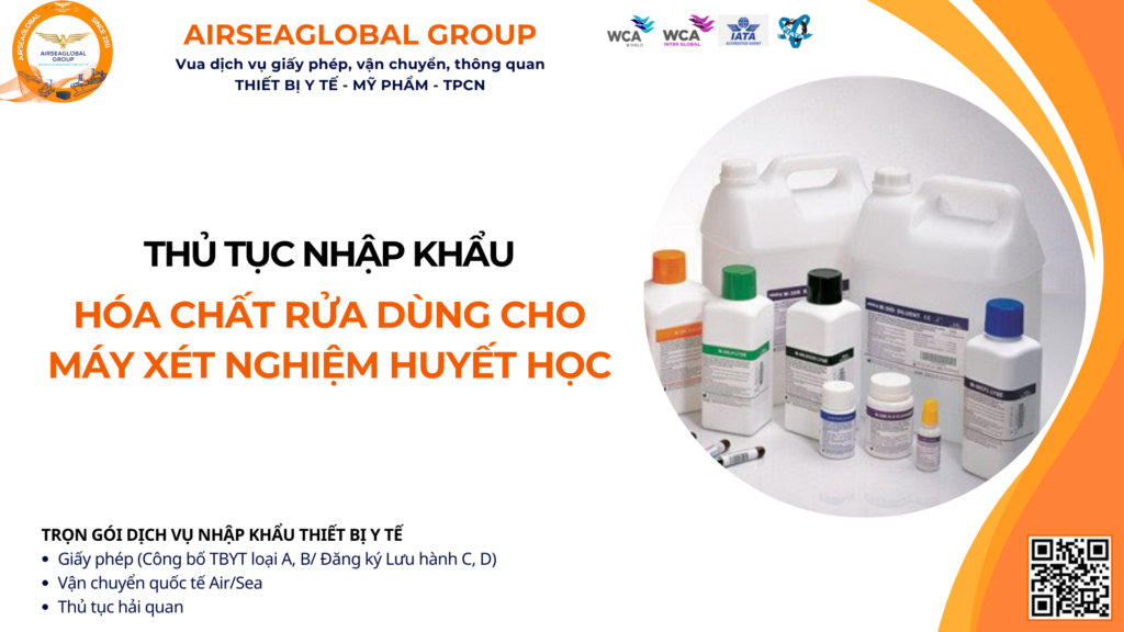 THỦ TỤC NHẬP KHẨU HÓA CHẤT RỬA MÁY HUYẾT HỌC MỚI NHẤT – Airseaglobal Group