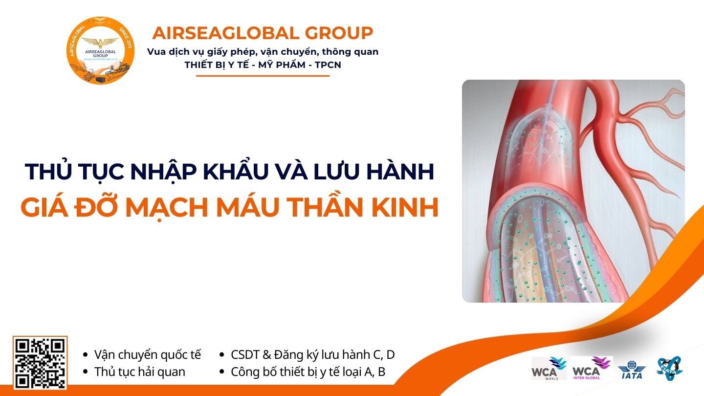 THỦ TỤC NHẬP KHẨU, ĐĂNG KÝ LƯU HÀNH GIÁ ĐỠ MẠCH MÁU THẦN KINH MỚI NHẤT – Airseaglobal Group