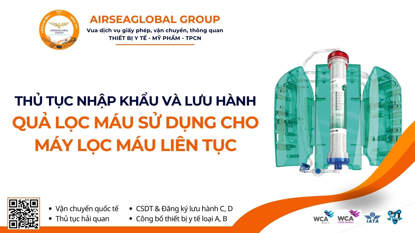 THỦ TỤC NHẬP KHẨU, ĐĂNG KÝ LƯU HÀNH QUẢ LỌC MÁU SỬ DỤNG CHO MÁY LỌC MÁU LIÊN TỤC – Airseaglobal ...